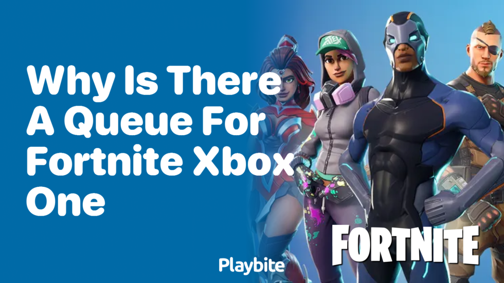 Why is There a Queue for Fortnite Xbox One? Best Answer